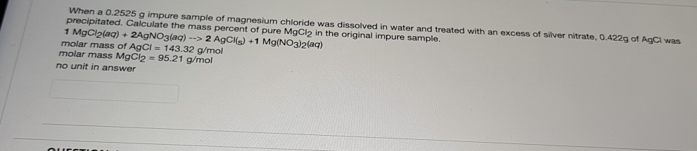 Solved When a 0.2525 g impure sample of magnesium chloride | Chegg.com