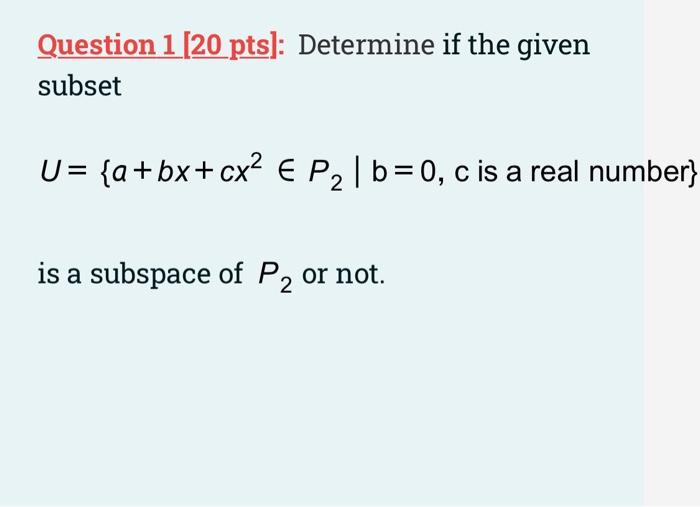 Solved Question 1 (20 pts): Determine if the given subset U= | Chegg.com
