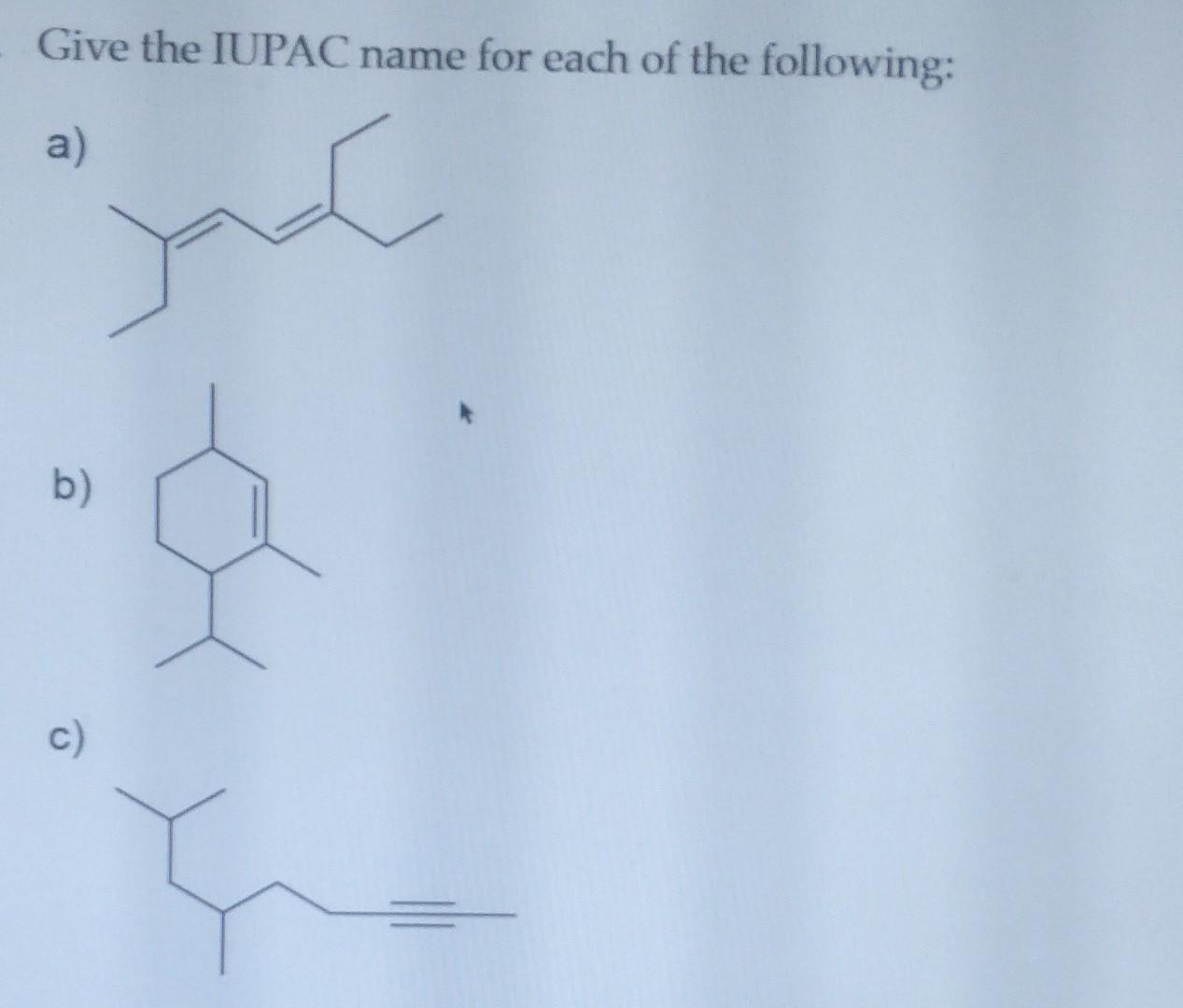 Solved Give the IUPAC name for each of the following: a) b) | Chegg.com