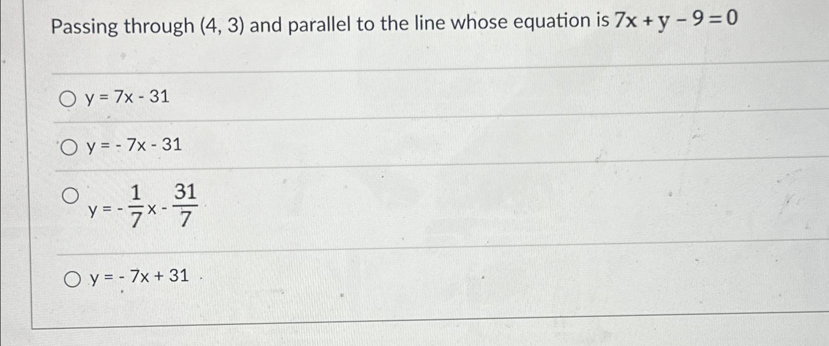 Solved Passing through (4,3) ﻿and parallel to the line whose | Chegg.com