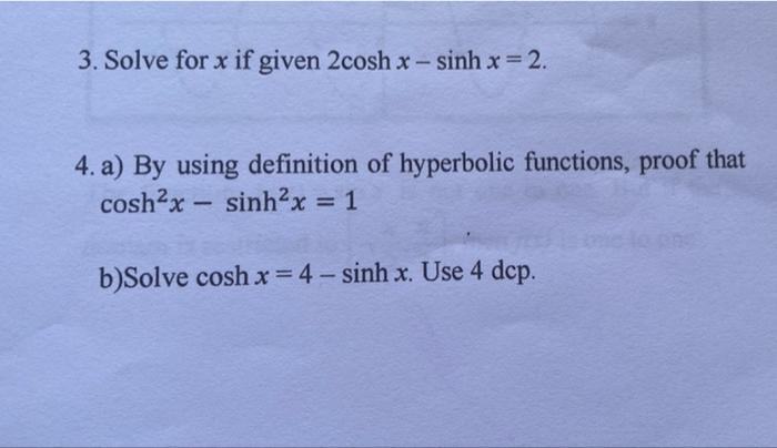 Solved 3. Solve for x if given 2cosh x - sinh x=2. - 4. a) | Chegg.com