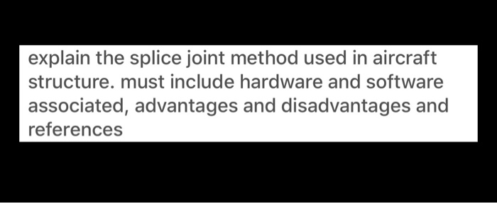 Solved explain the splice joint method used in aircraft | Chegg.com