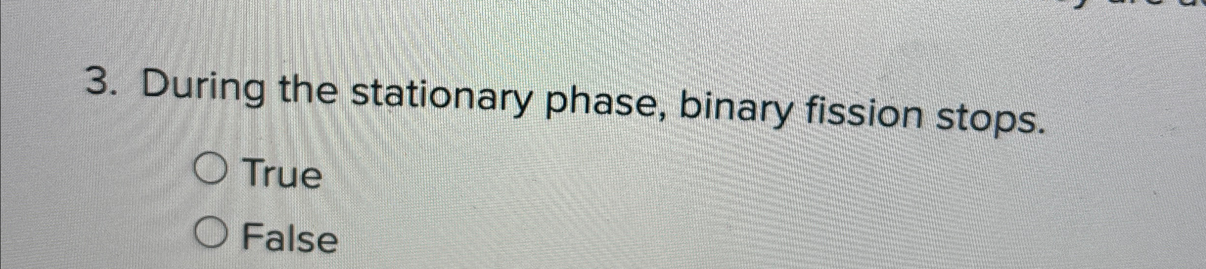 Solved During the stationary phase, binary fission stops. | Chegg.com