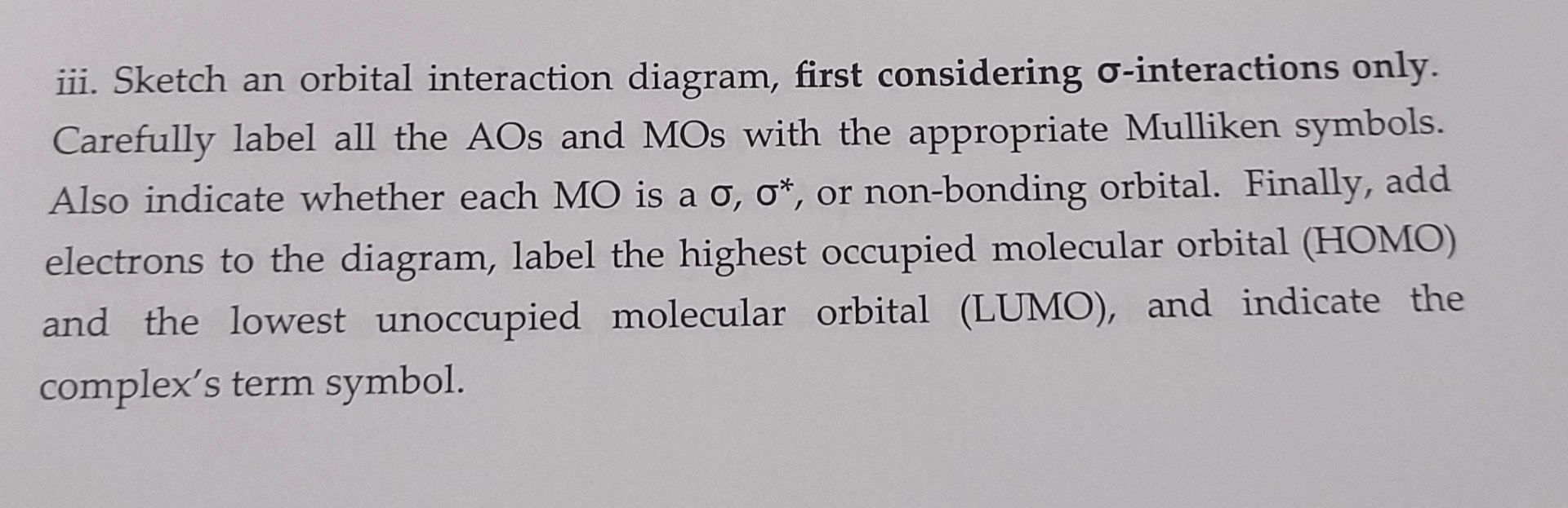 Solved iii. Sketch an orbital interaction diagram, first | Chegg.com