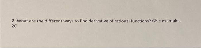 Solved 2. What are the different ways to find derivative of | Chegg.com