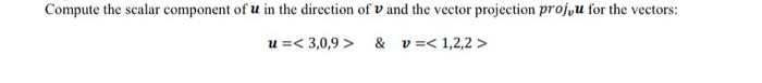 Solved 10 points: Compute the scalar component of u in the | Chegg.com