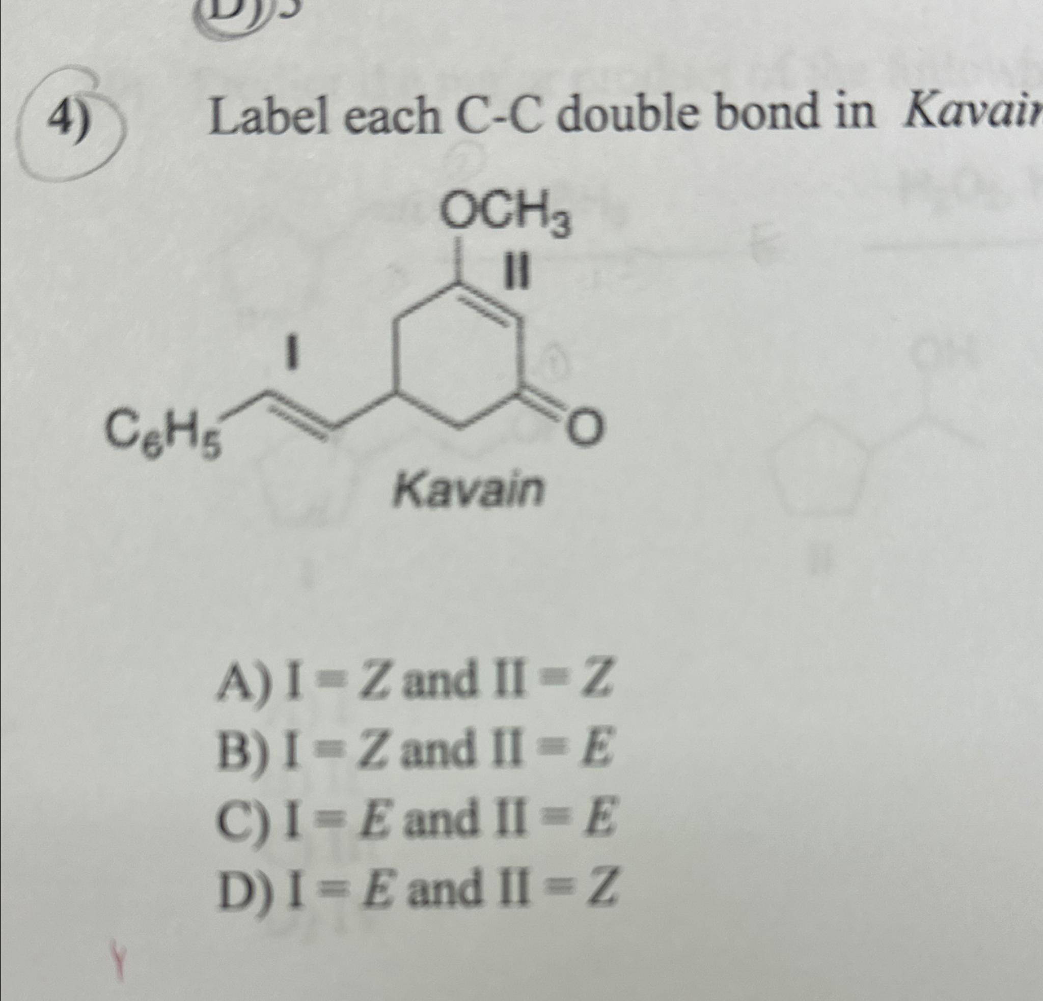Solved Label each C-C double bond in Kavai\\nA) I=Z and II | Chegg.com