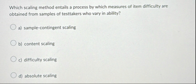 Solved Which scaling method entails a process by which | Chegg.com
