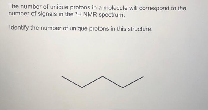 Solved The number of unique protons in a molecule will | Chegg.com