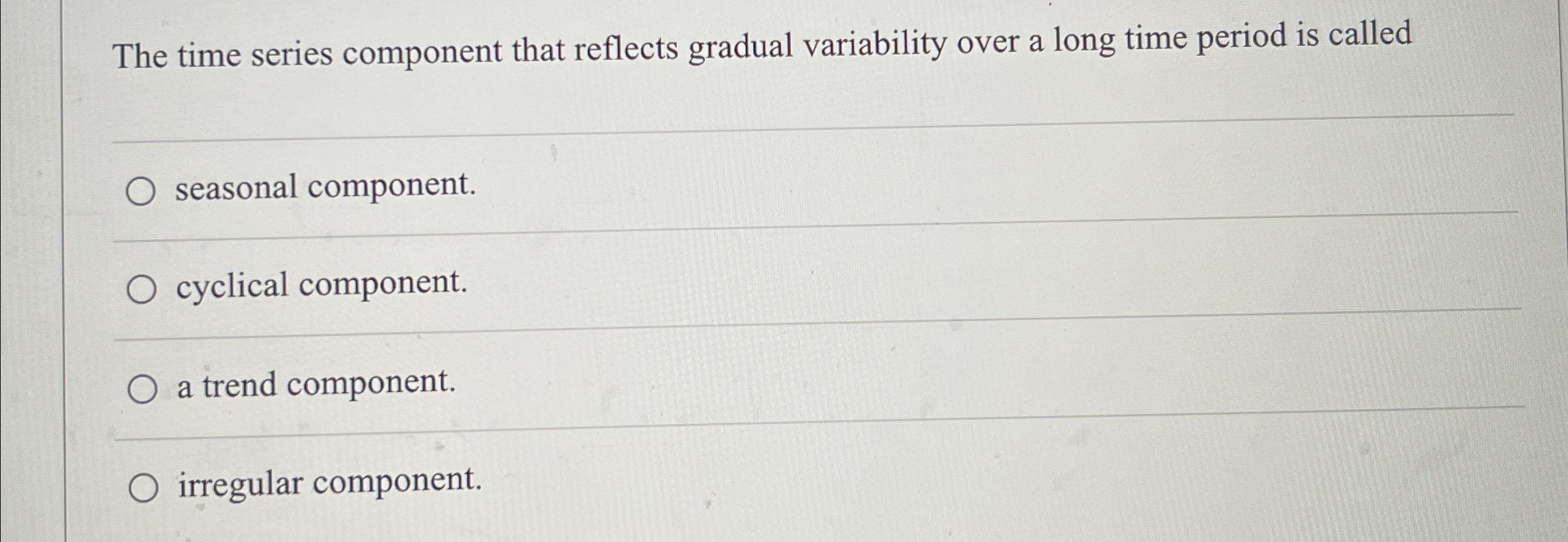 Solved The time series component that reflects gradual | Chegg.com