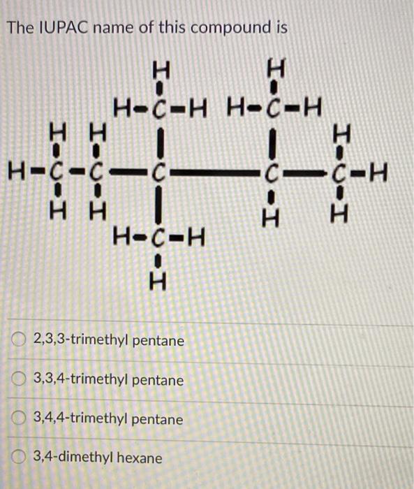 Solved The IUPAC name of this compound is . H-C-HH-C-H HH | Chegg.com