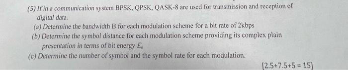 Solved (5) If in a communication system BPSK, QPSK, QASK-8 | Chegg.com