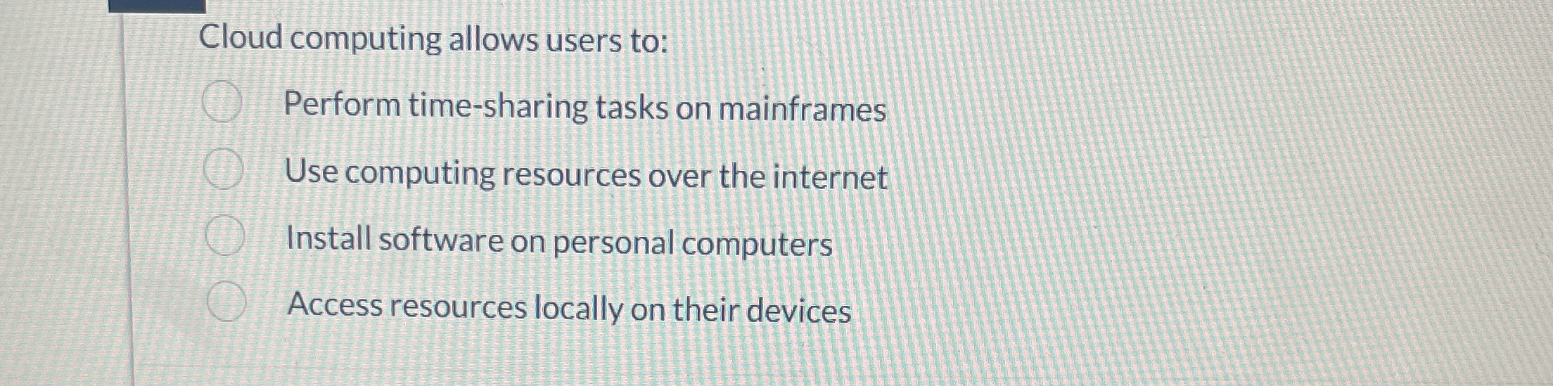 Solved Cloud computing allows users to:Perform time-sharing | Chegg.com