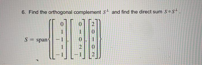 Solved 6. Find the orthogonal complement st and find the | Chegg.com
