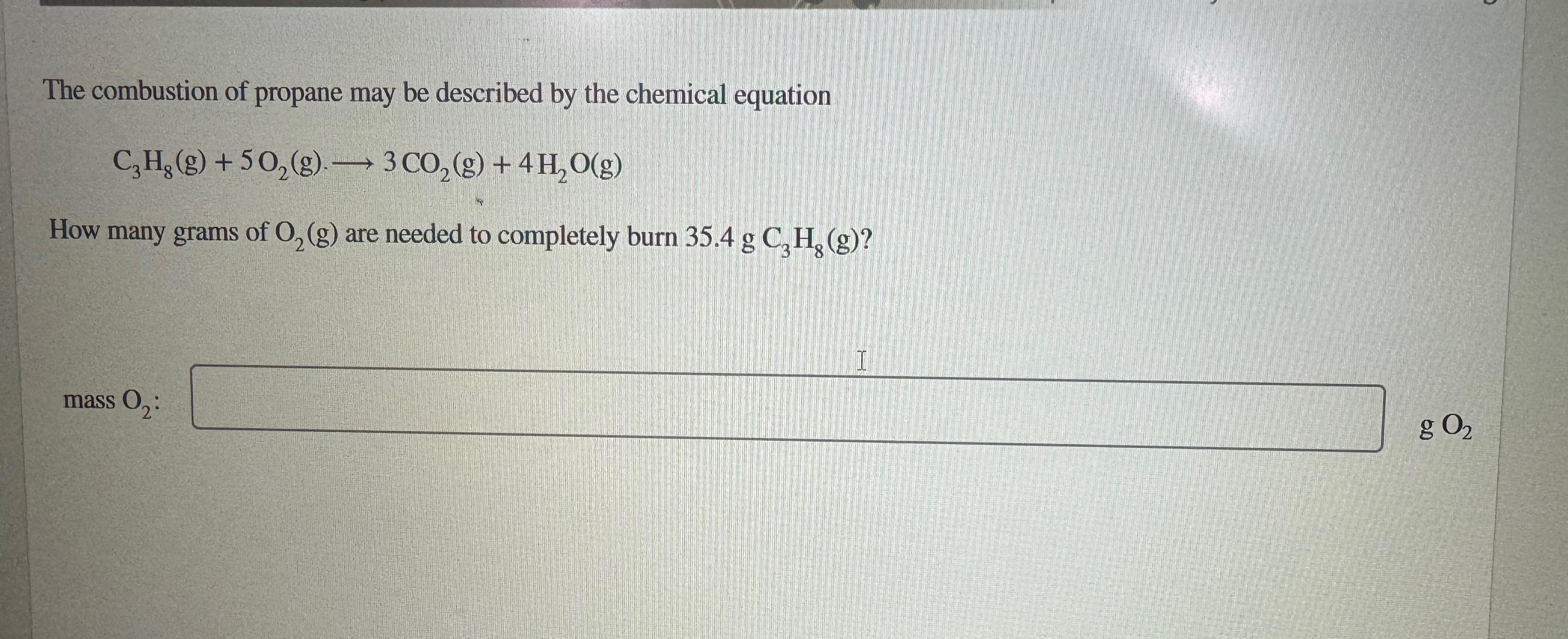 Solved The combustion of propane may be described by the | Chegg.com