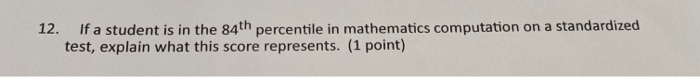 Solved If a student is in the 84th percentile in mathematics | Chegg.com