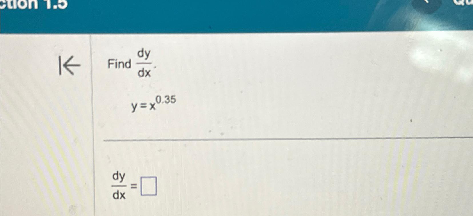 Solved 1larr Find dydx.y=x0.35dydx= | Chegg.com