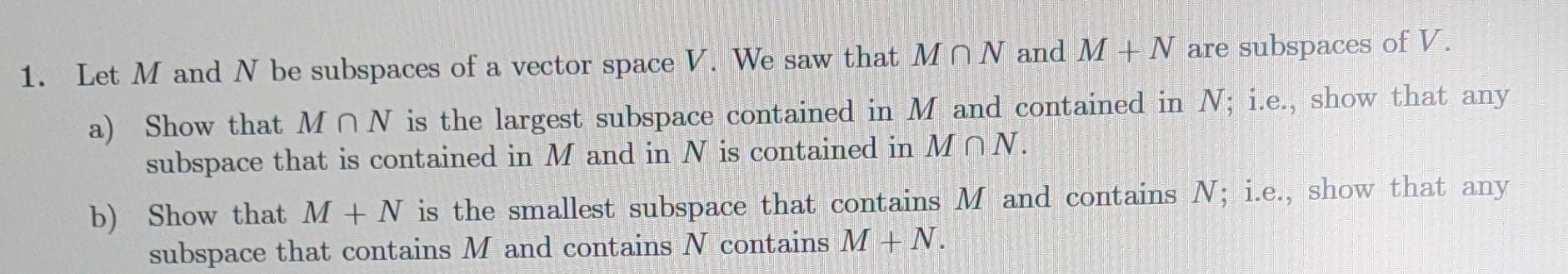 Solved 1. Let M and N be subspaces of a vector space V. We | Chegg.com