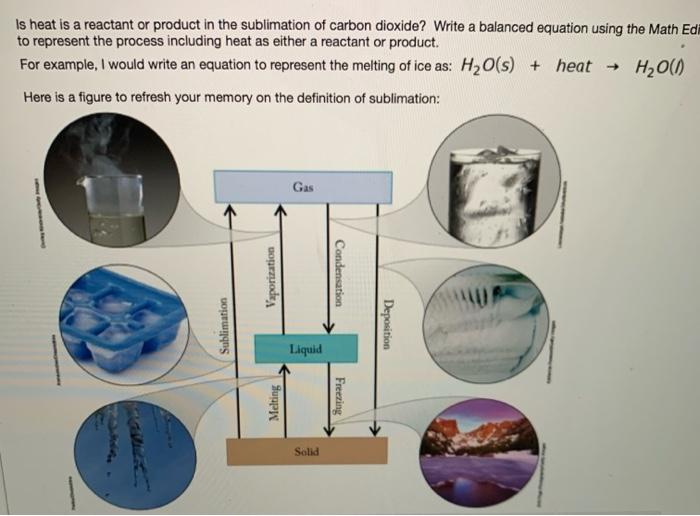 Solved Is heat is a reactant or product in the sublimation | Chegg.com