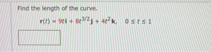 Solved Find the length of the curve. r(t) = 9ti + 8t3/2; + | Chegg.com
