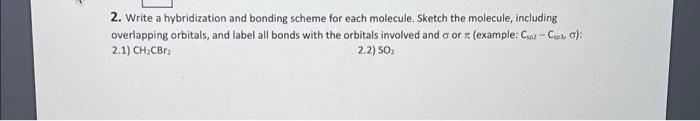 Solved 2 Write A Hybridization And Bonding Scheme For Each