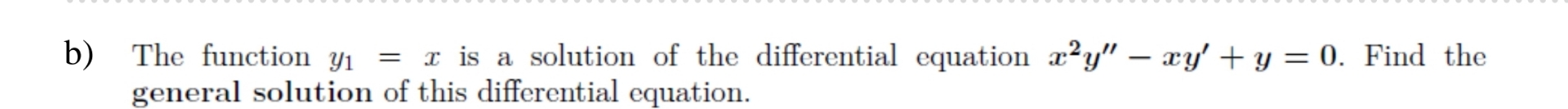 Solved b) ﻿The function y1=x ﻿is a solution of the | Chegg.com