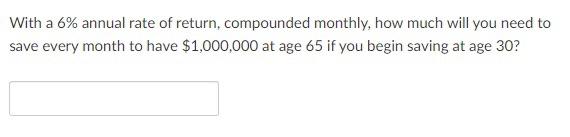 Solved With a 6% annual rate of return, compounded monthly, | Chegg.com