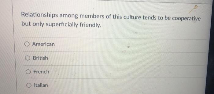 Solved Relationships among members of this culture tends to | Chegg.com