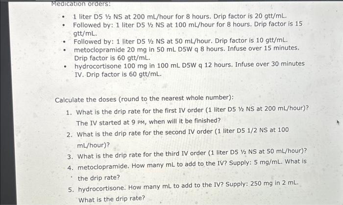 Solved Medication orders: - 1 liter D5 1/2 NS at 200 mL/ | Chegg.com
