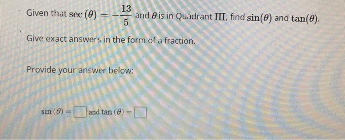 Solved Given that sec(θ)=−513 and θ is in Quadrant III, find | Chegg.com