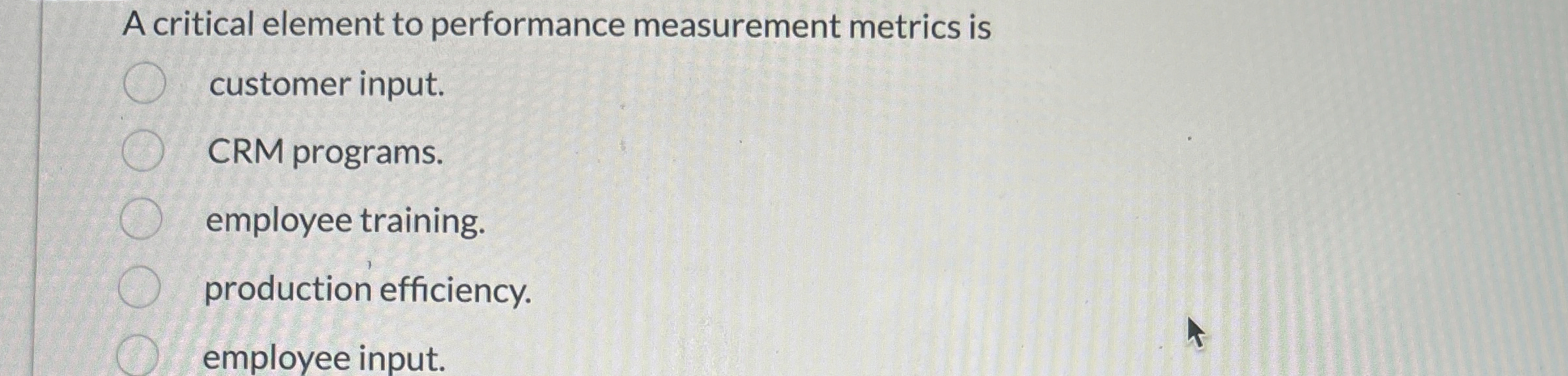 Solved A critical element to performance measurement metrics | Chegg.com
