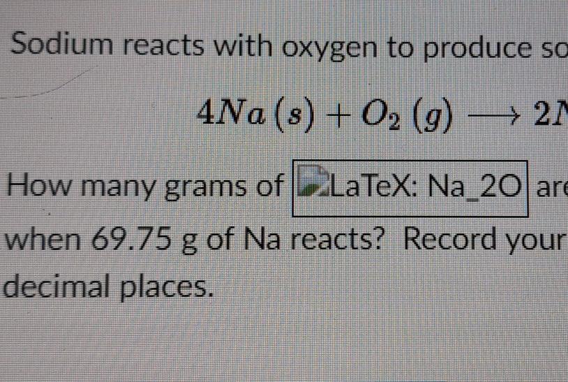 Solved Sodium reacts with oxygen to produce sa 4Na(s) + 02 | Chegg.com