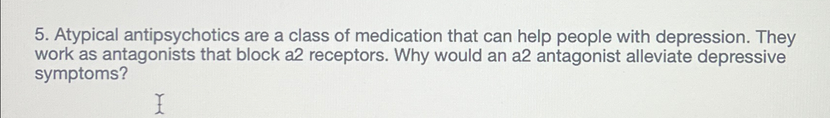 Solved Atypical antipsychotics are a class of medication | Chegg.com