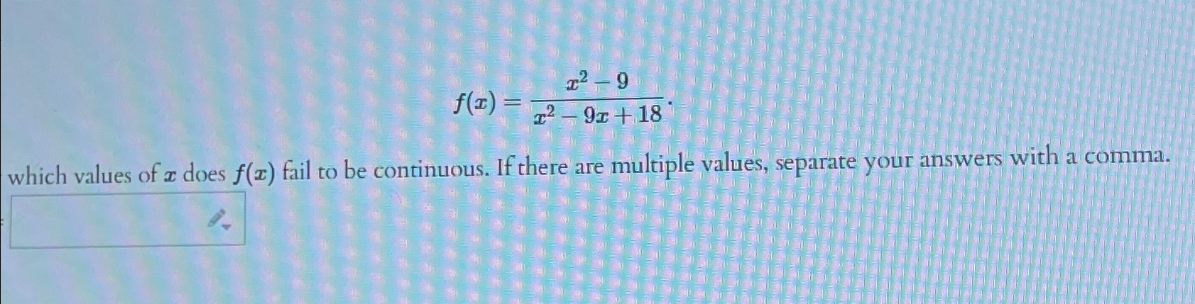 Solved f(x)=x2-9x2-9x+18which values of x ﻿does f(x) ﻿fail | Chegg.com