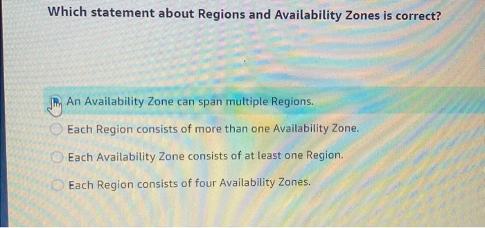 Solved Which statement about Regions and Availability Zones | Chegg.com