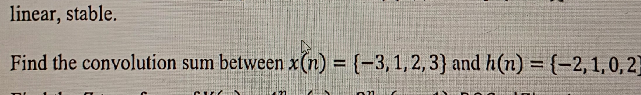 Solved Find the convolution sum between x(n)={-3,1,2,3} ﻿and | Chegg.com