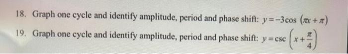 Solved 18. Graph one cycle and identify amplitude, period | Chegg.com