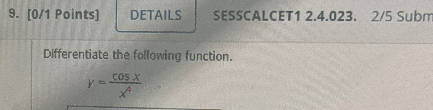 Solved Differentiate the following function.y=cosxx4 | Chegg.com