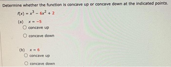 Solved Determine whether the function is concave up or | Chegg.com