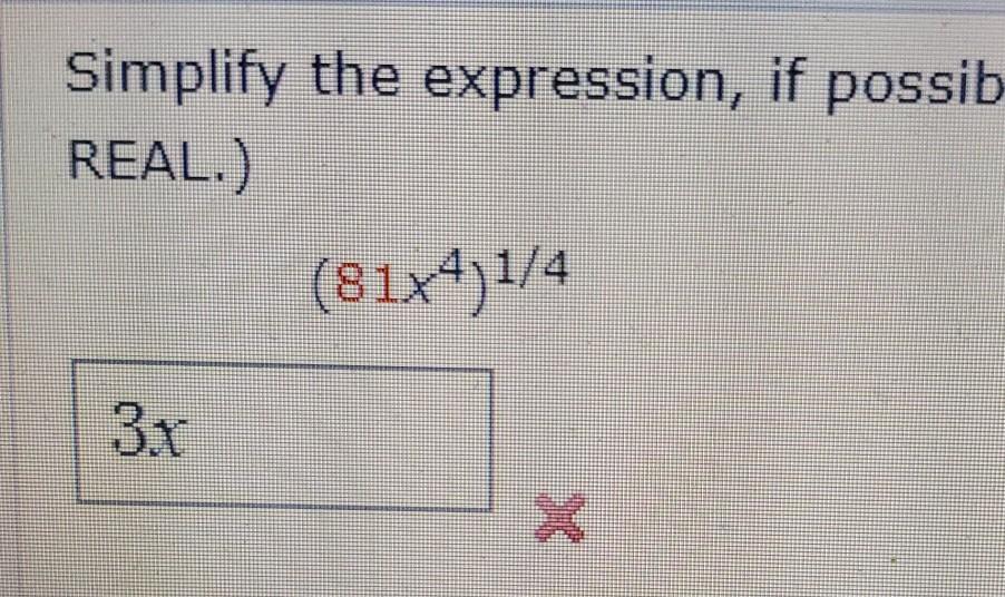Solved Simplify the expression, if possib REAL.) (81x4)1/4 | Chegg.com