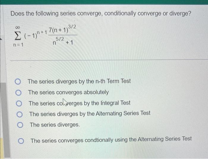 Solved Does the following series converge, conditionally | Chegg.com