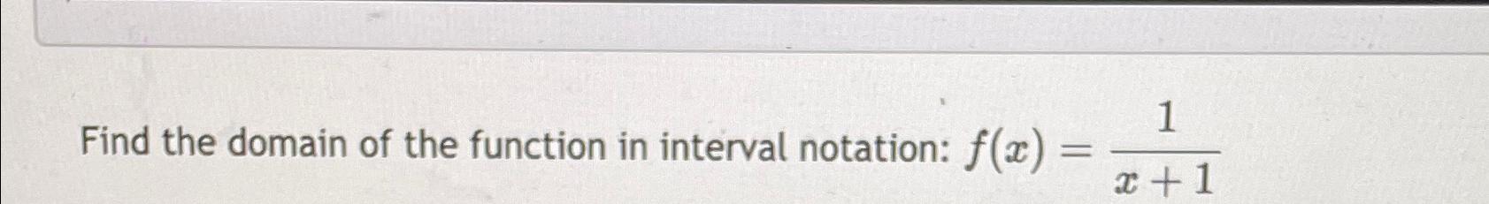 Solved Find the domain of the function in interval notation: | Chegg.com