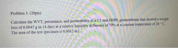 Solved Problem 3. (20pts) Calculate the WVT, permeance, and | Chegg.com