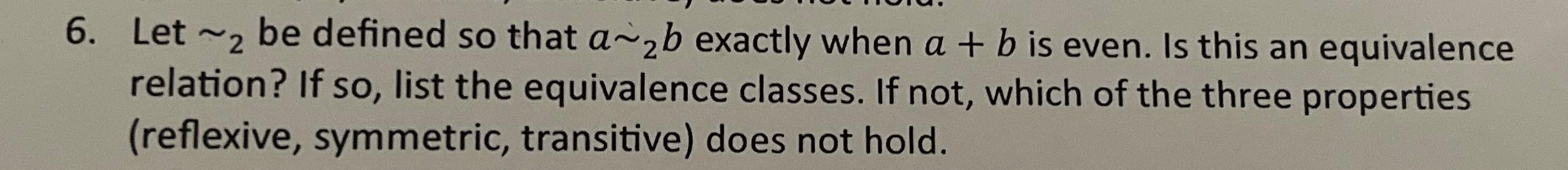 Solved Let ∼2 ﻿be defined so that a∼2b ﻿exactly when a+b ﻿is | Chegg.com