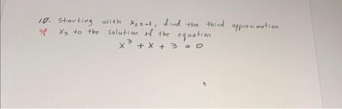 Solved 10. Starting with x1=−1, find the third approximation | Chegg.com