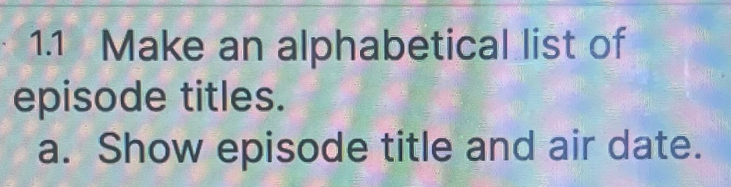 Solved 1.1 ﻿Make an alphabetical list of episode titles.a. | Chegg.com