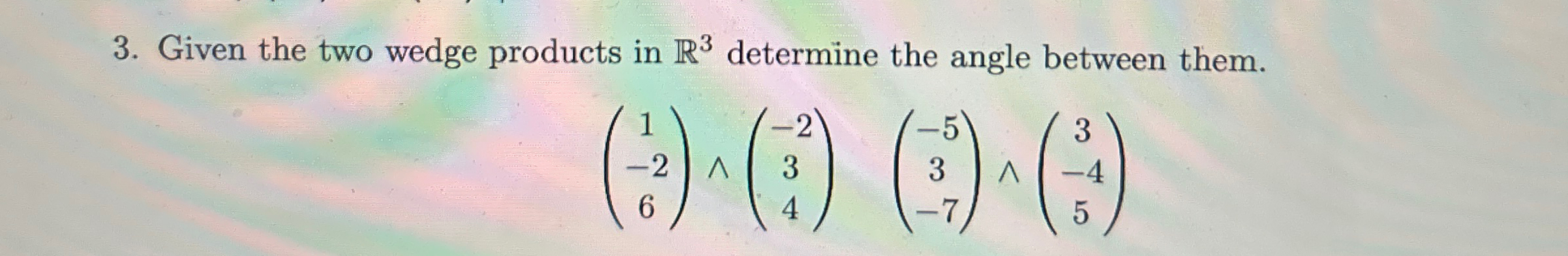 Solved Given the two wedge products in R3 ﻿determine the | Chegg.com
