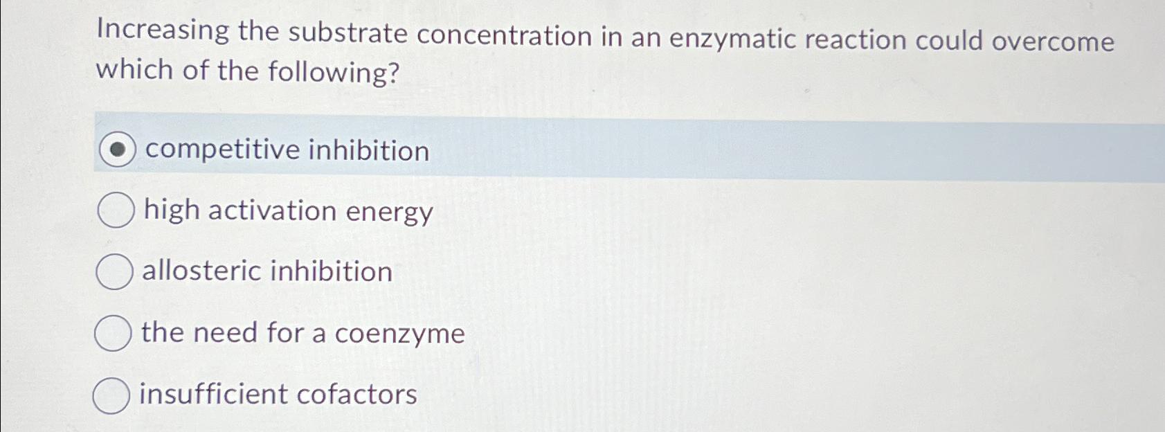 Solved Increasing the substrate concentration in an | Chegg.com