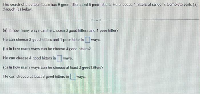 Solved The coach of a softball team has 9 good hitters and 6 | Chegg.com