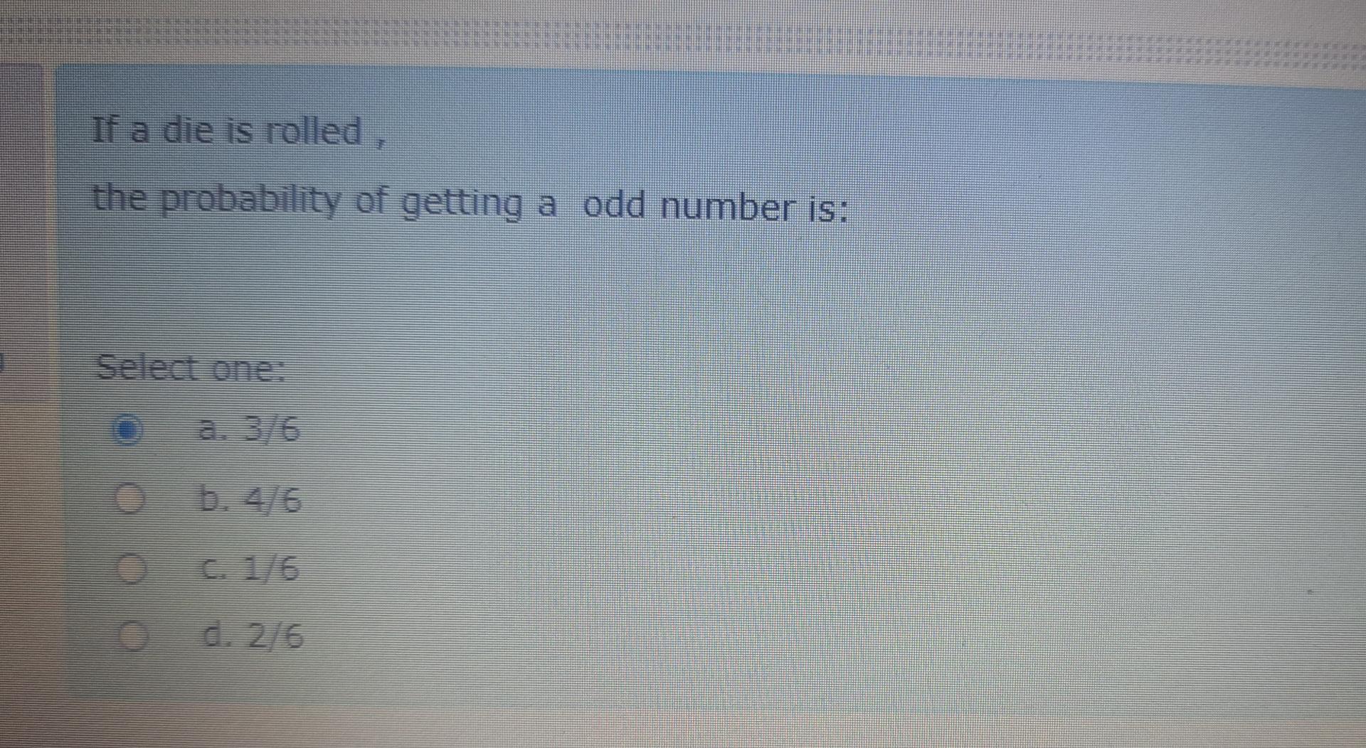 Solved If a die is rolled, the probability of getting a odd | Chegg.com